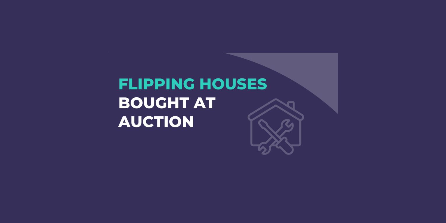 Flipping Auction Homes: What You Need to Know