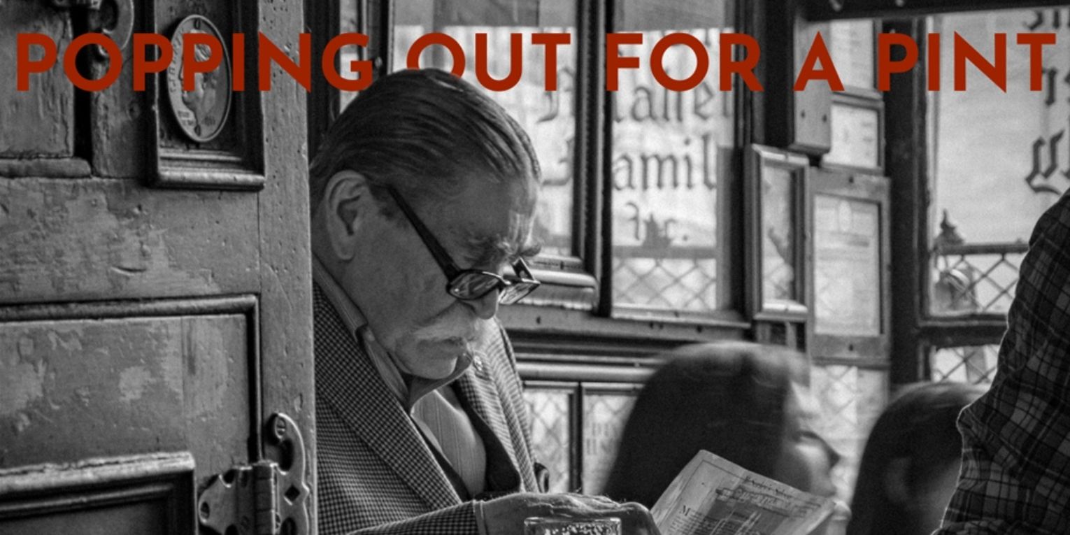 Popping Out for a Pint: The Dying Art of Just Being in a Busy World